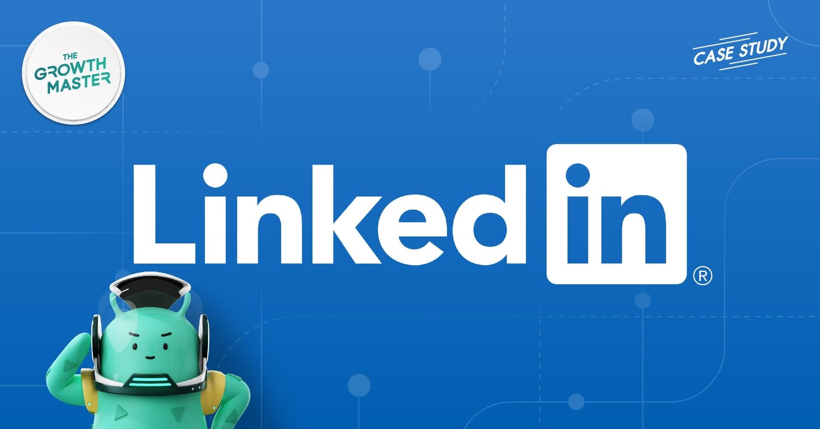 Case Study : เจาะกลยุทธ์การเติบโตของ LinkedIn เครือข่ายสังคมทางด้าน ...