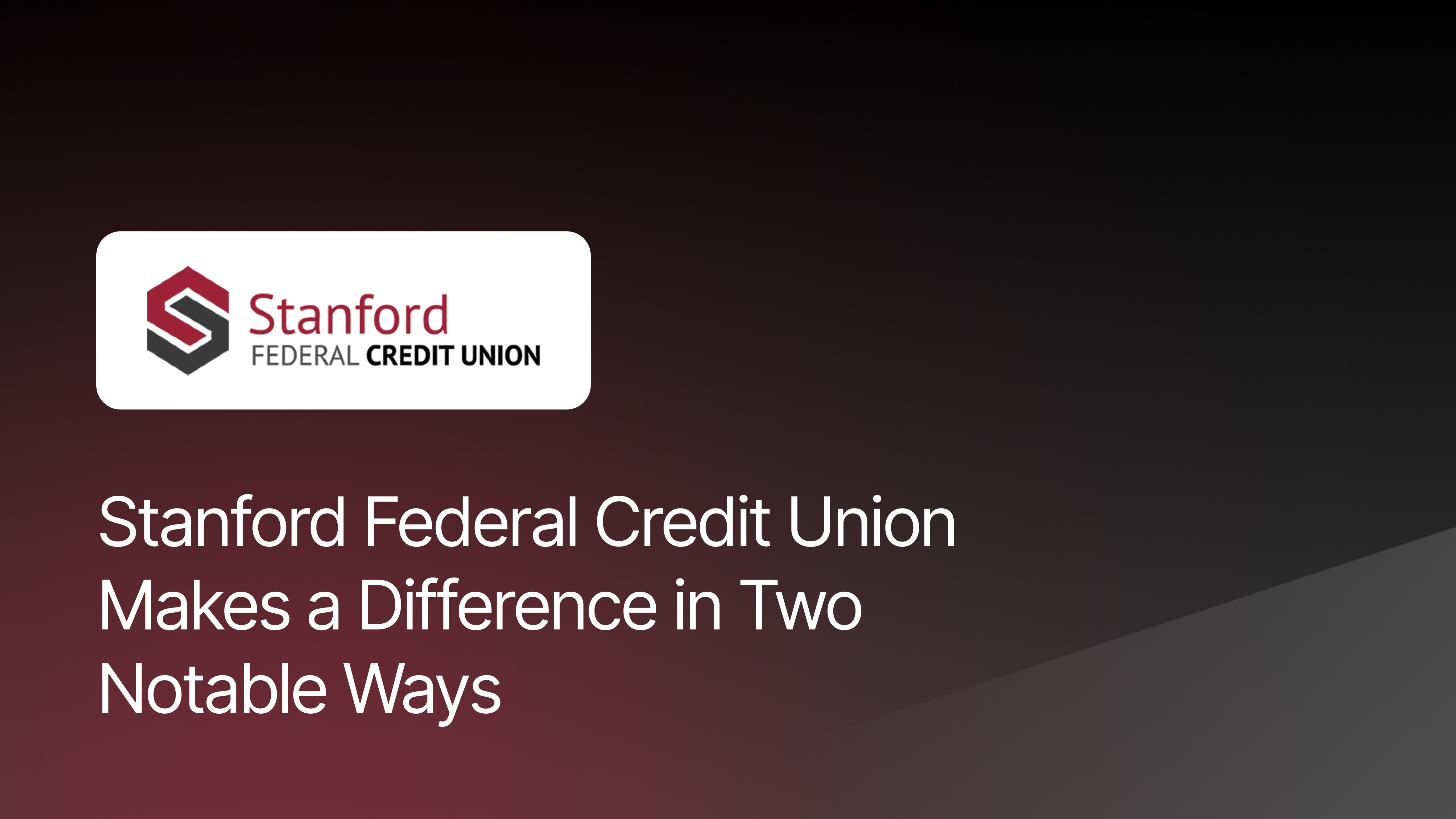 Stanford Federal Credit Union Makes a Difference in Two Notable Ways ...