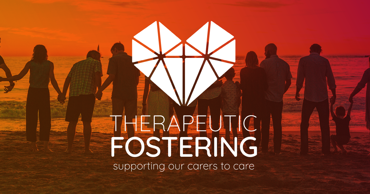 Therapeutic Fostering - Supporting our Carers to Care