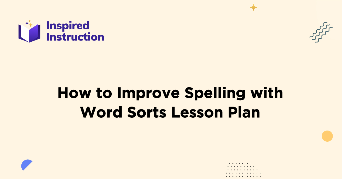 How to Improve Spelling with Word Sorts Lesson Plan