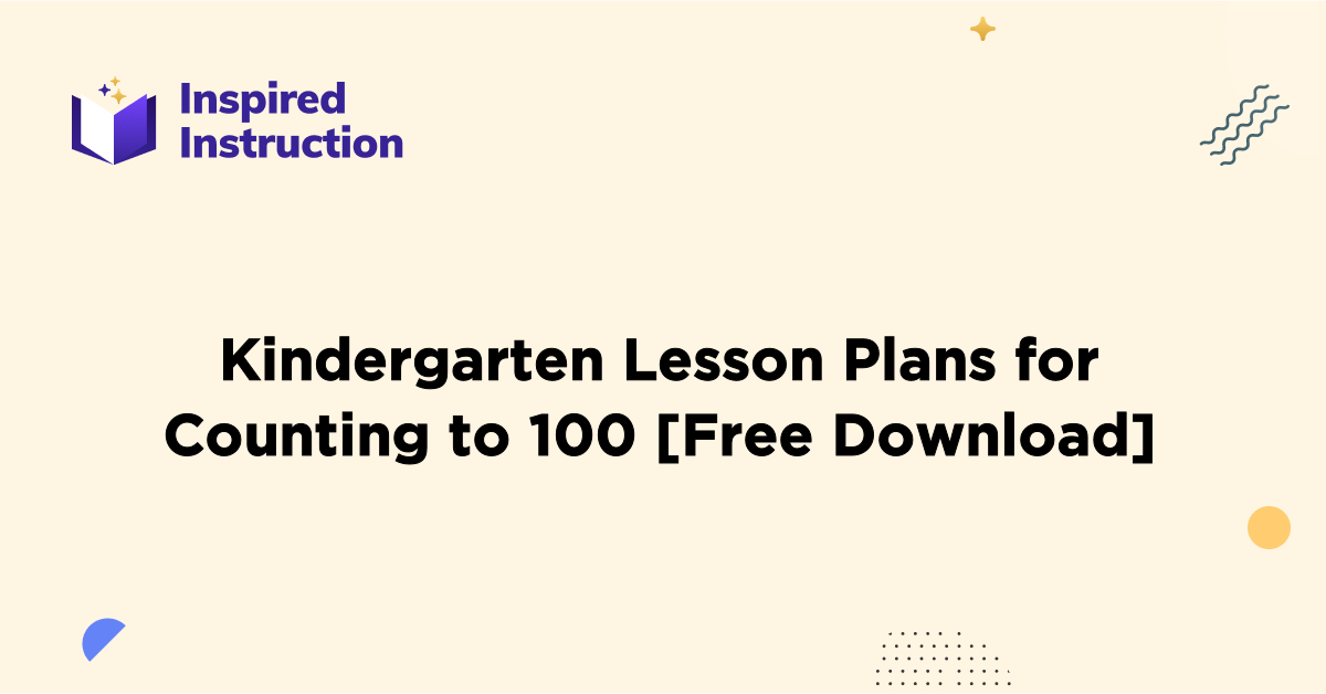 Kindergarten Lesson Plans for Counting to 100 [Free Download]