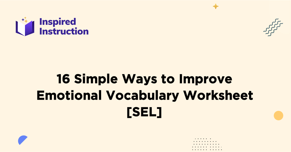 16 Simple Ways to Improve Emotional Vocabulary Worksheet [SEL]