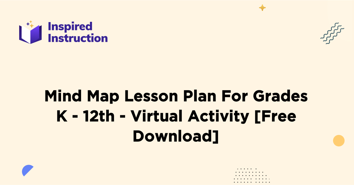Mind Map Lesson Plan For Grades K - 12th - Virtual Activity [Free Download]