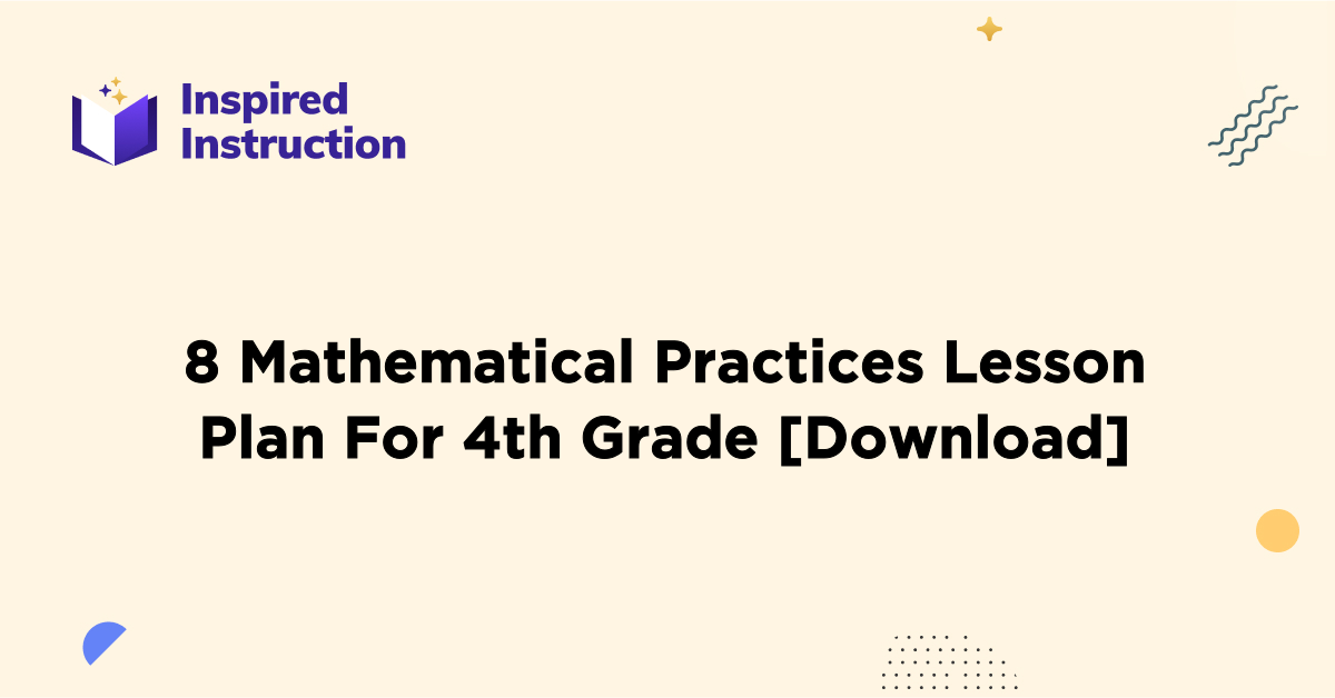 8 Mathematical Practices Lesson Plan For 4th Grade [Download]