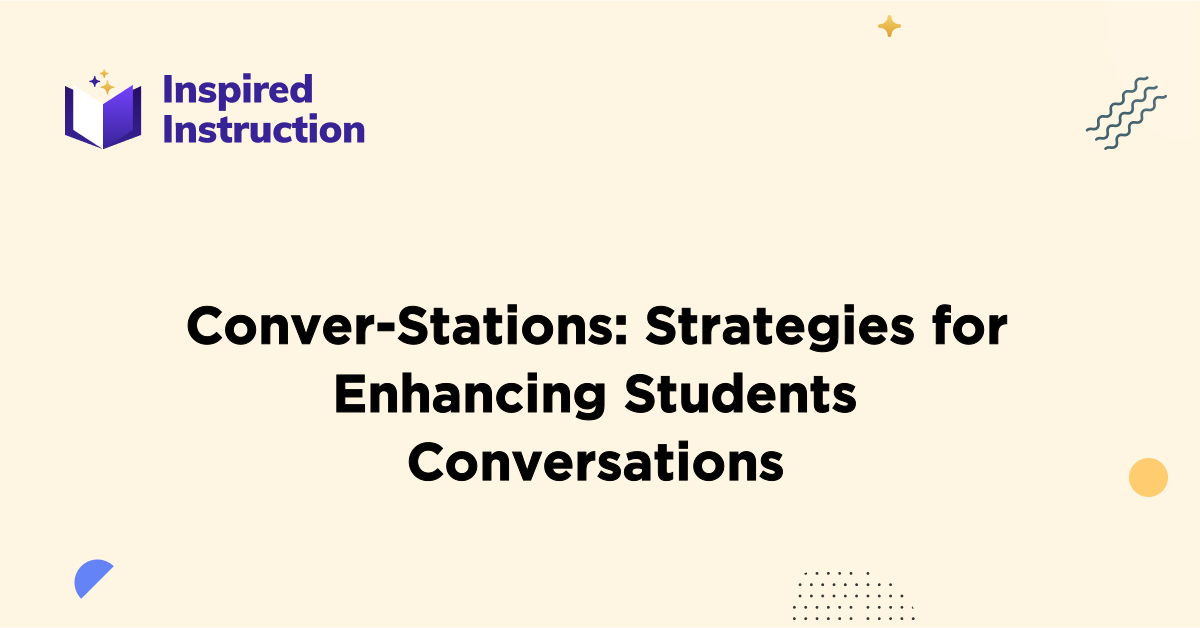 Conver-Stations: Strategies for Enhancing Students Conversations