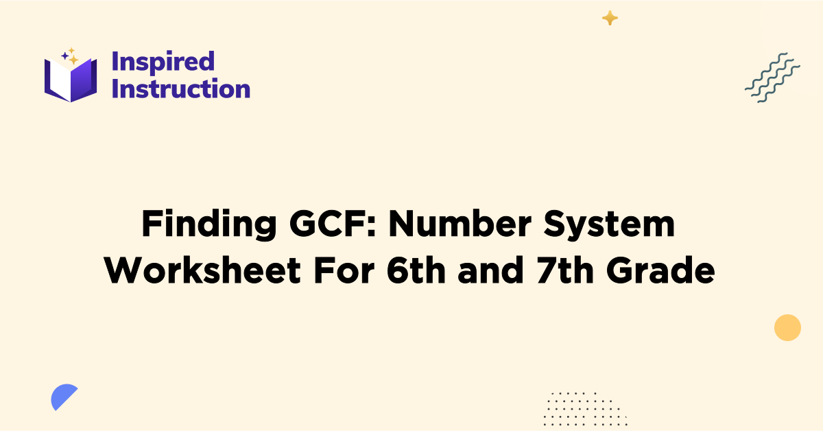 Finding GCF: Number System Worksheet For 6th and 7th Grade [Updated 2024]