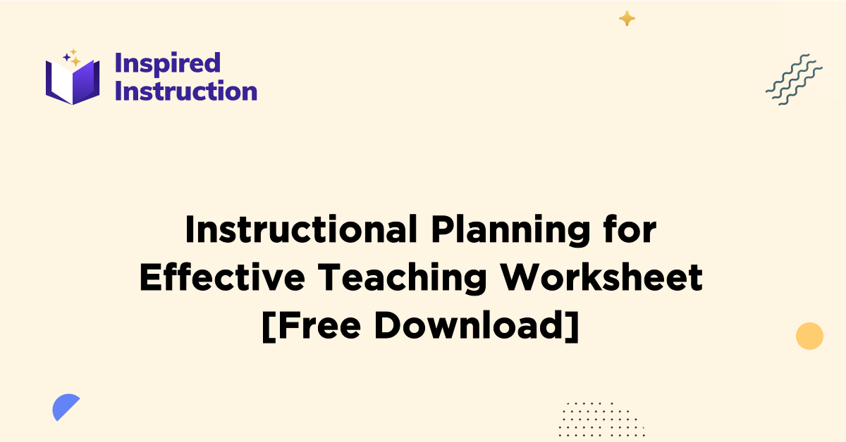 Instructional Planning for Effective Teaching Worksheet [Free Download]