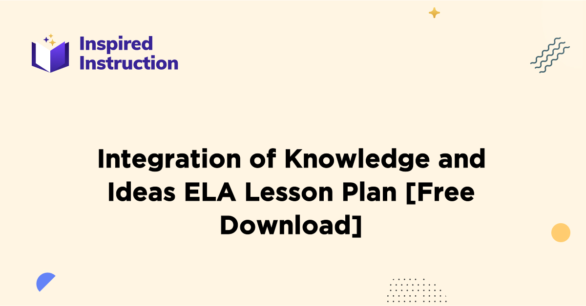 Integration of Knowledge & Ideas ELA Lesson Plan [Free Download]