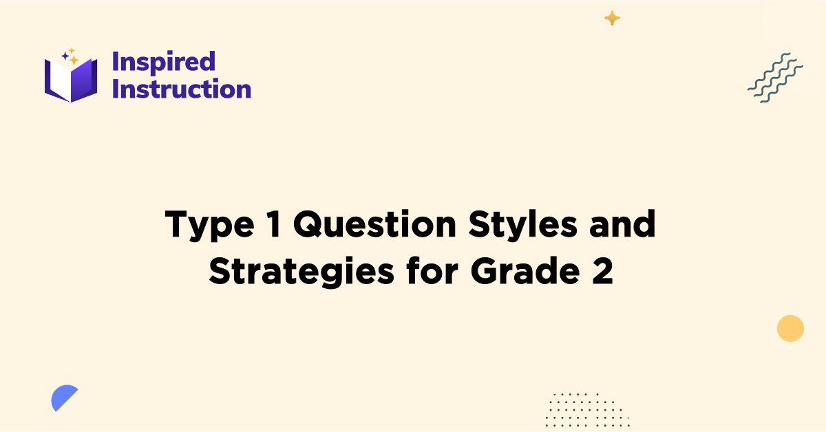 Type 1 Question Styles and Strategies for Grade 2