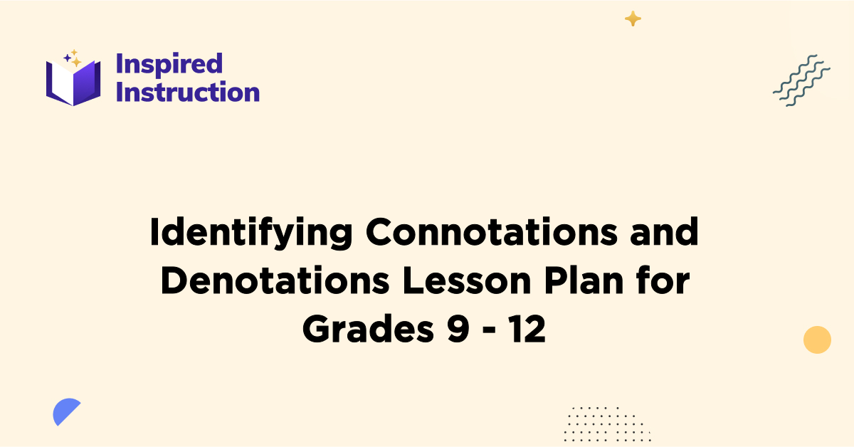 Identifying Connotations and Denotations Lesson Plan for Grades 9 - 12