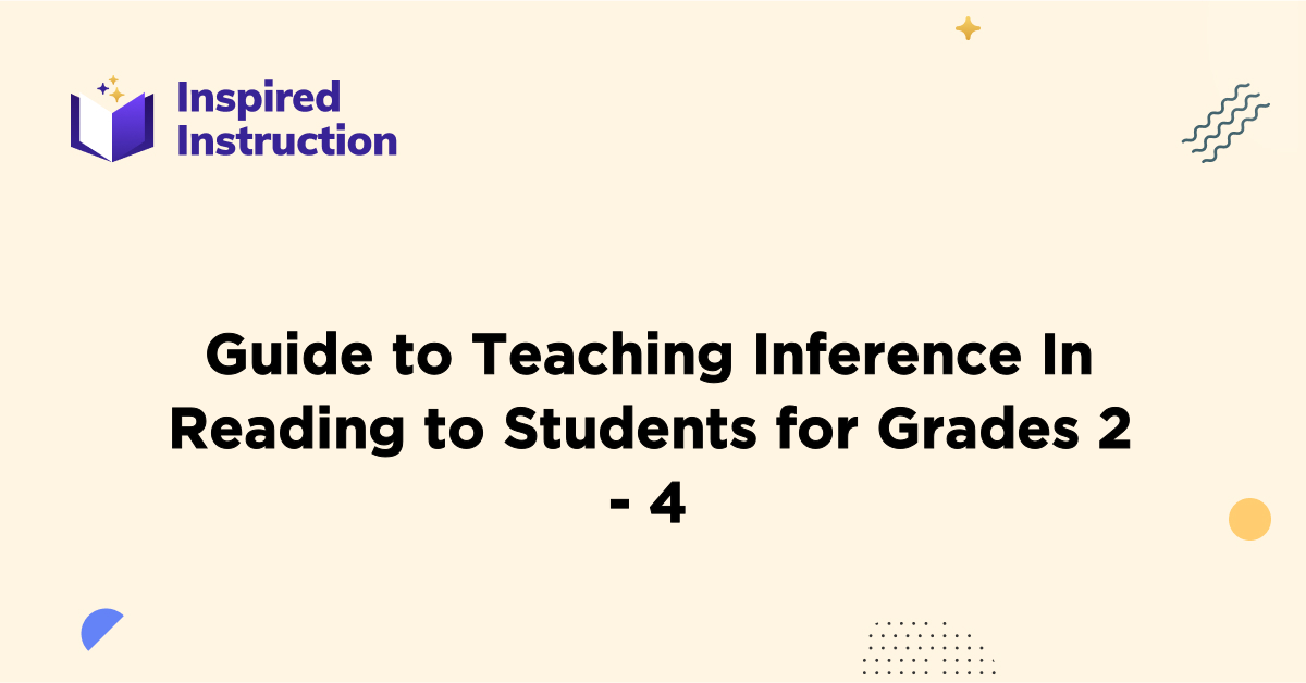 Guide to Teaching Inference In Reading to Students for Grades 2 - 4