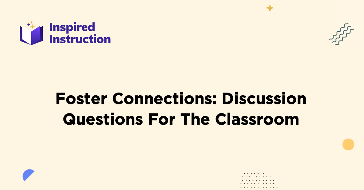 Foster Connections: Discussion Questions For The Classroom