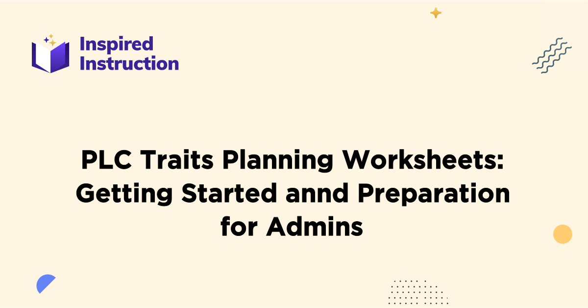 PLC Traits Planning Worksheets: Getting Started & Preparation for Admins