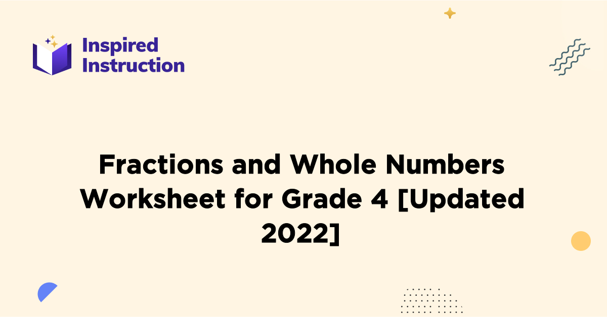 Fractions & Whole Numbers Worksheet for Grade 4 [Updated 2024]