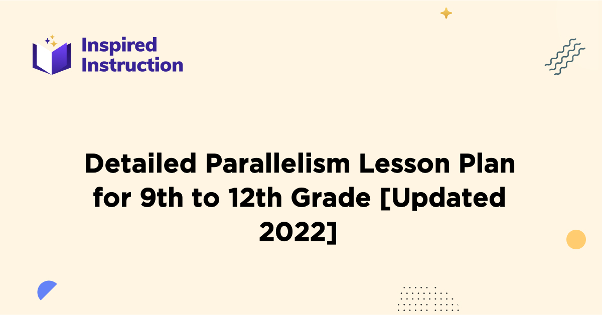 Detailed Parallelism Lesson Plan for 9th to 12th Grade [Updated 2024]
