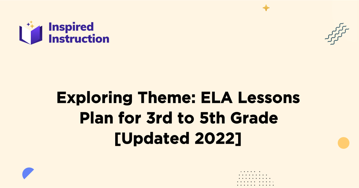 Exploring Theme: ELA Lessons Plan for 3rd to 5th Grade [Updated 2024]