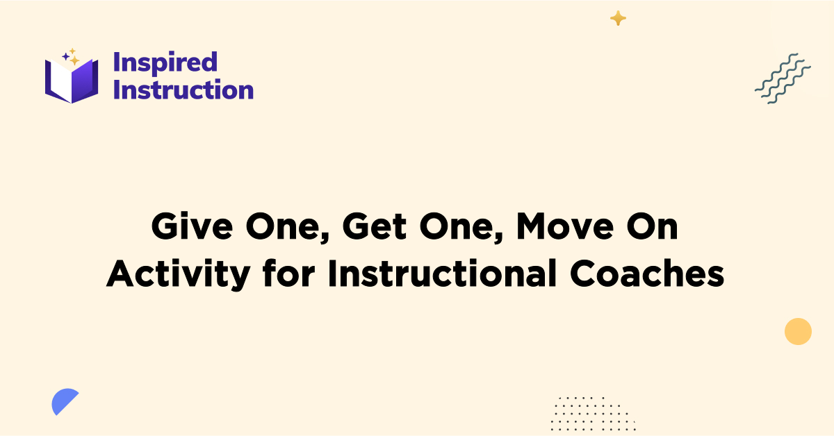 Give One, Get One, Move On Activity for Instructional Coaches
