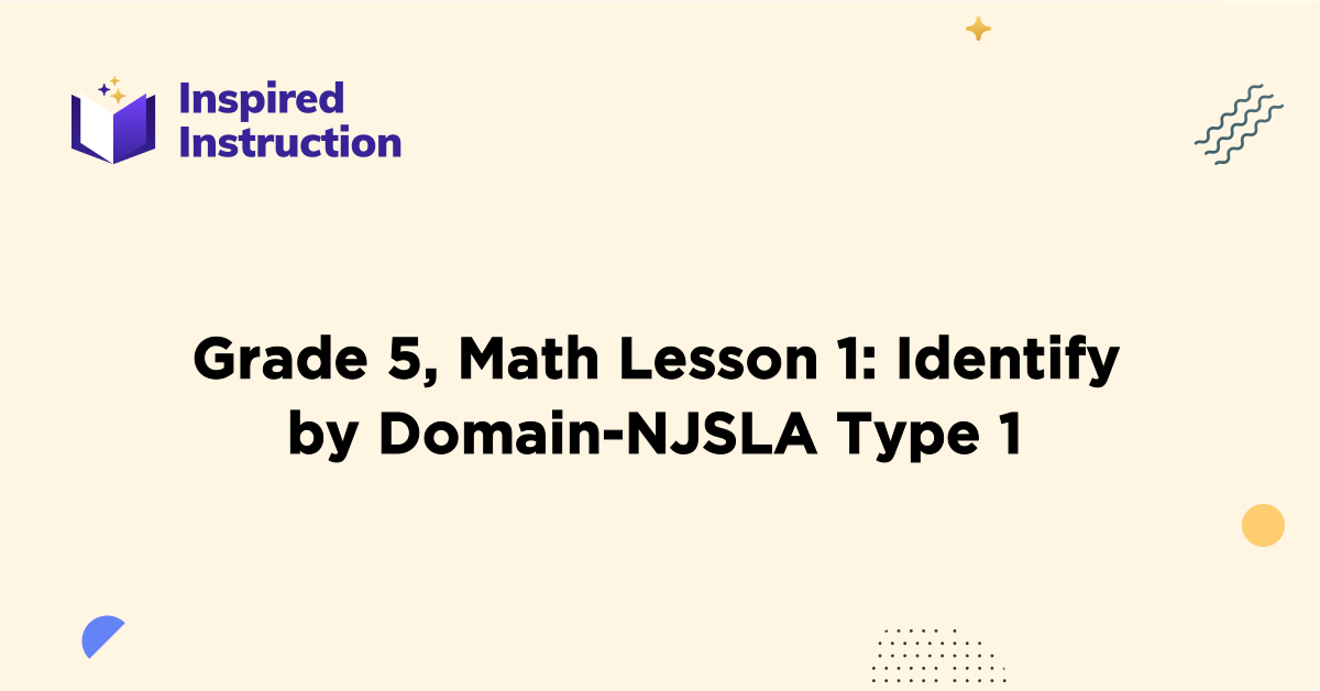 Grade 5, Math Lesson 1: Identify by Domain-NJSLA Type 1