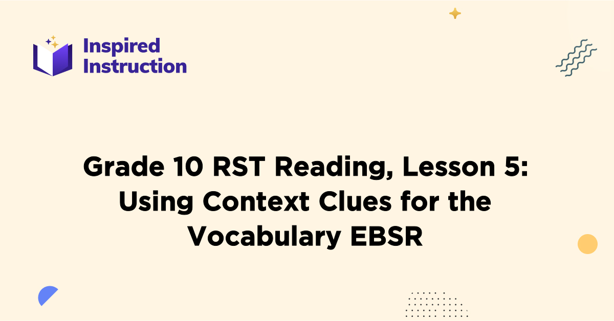 Grade 10 RST Reading, Lesson 5: Using Context Clues for the Vocabulary EBSR