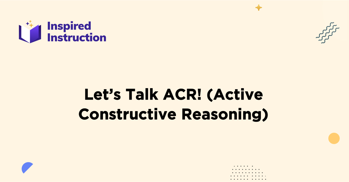 Let’s Talk ACR! (Active Constructive Reasoning)