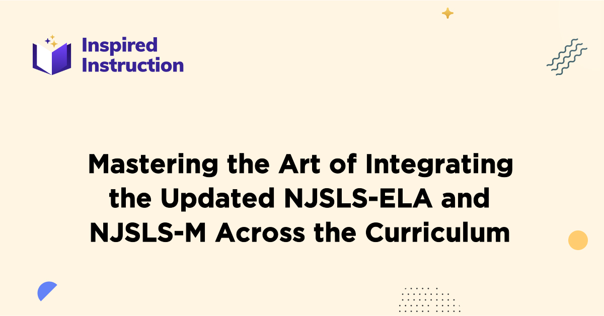 Mastering the Art of Integrating the Updated NJSLS-ELA and NJSLS-M ...