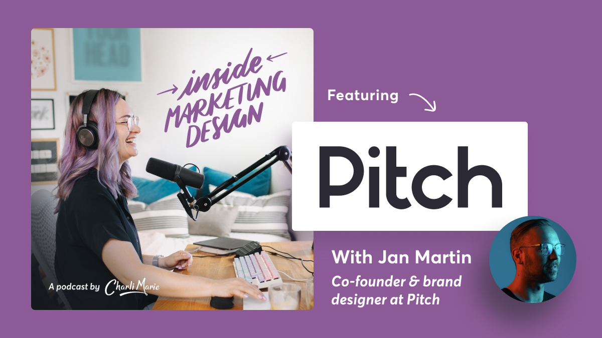 Inside Marketing Design at Pitch - S3 E1