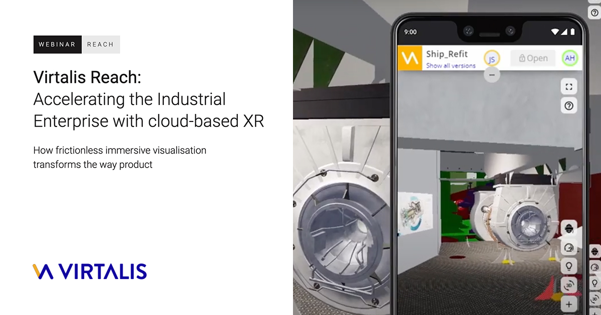 Virtalis Reach: Accelerating the Industrial Enterprise With Cloud-ready XR | Webinar | Virtalis