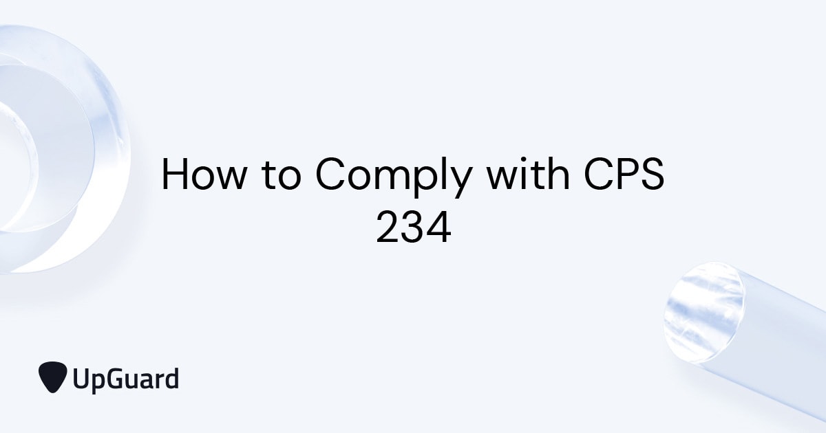 How to Comply With CPS 234 (Updated for 2024) | UpGuard