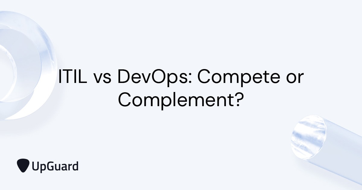 ITIL vs DevOps: Compete or Complement? | UpGuard