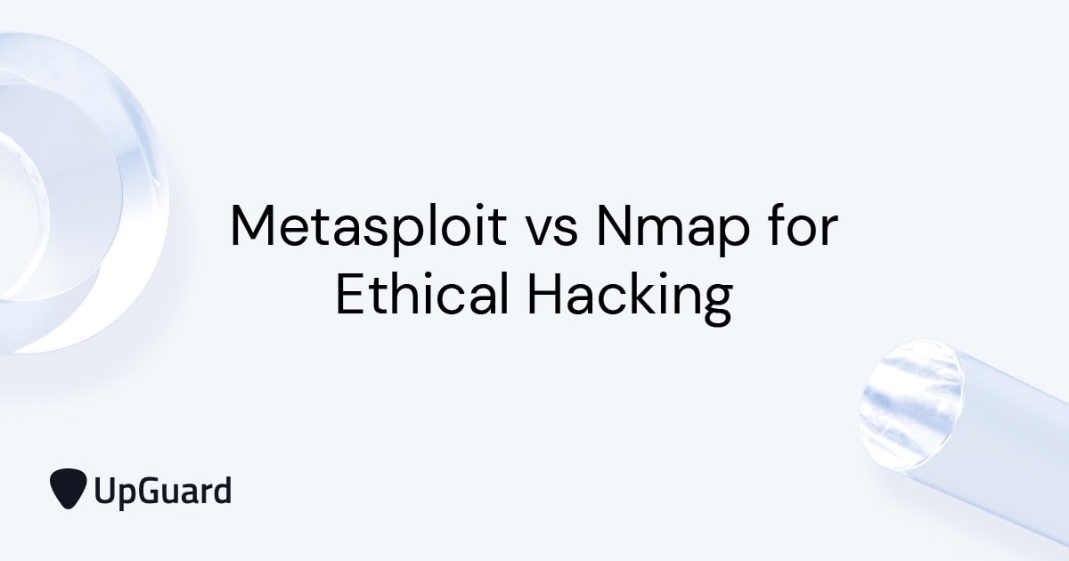 Metasploit vs Nmap for Ethical Hacking | UpGuard