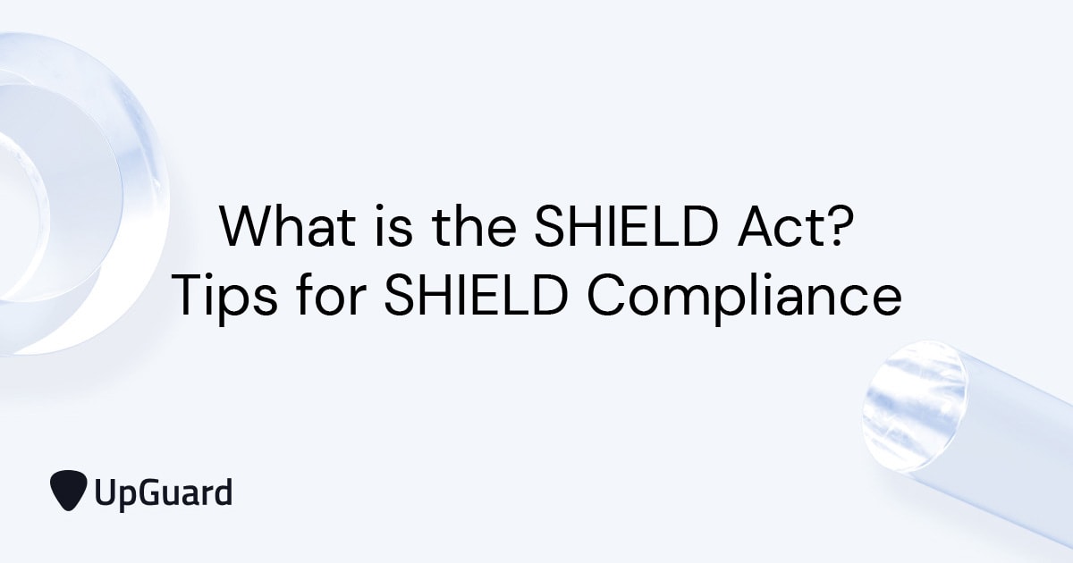 What is the SHIELD Act? Tips for SHIELD Compliance | UpGuard