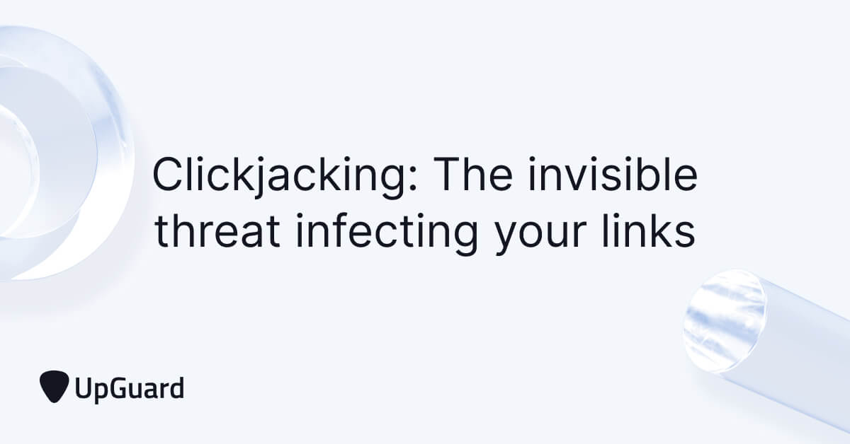 What is Clickjacking? The Best Attack Prevention Methods | UpGuard