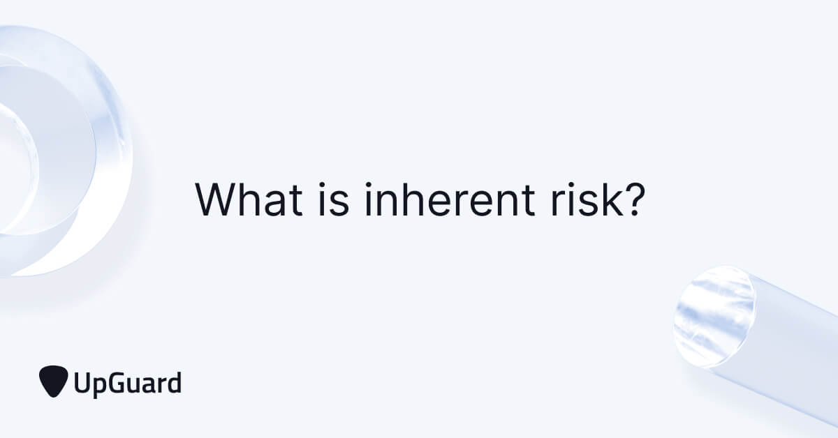 What is Inherent Risk? You Could Be at Risk of a Data Breach | UpGuard