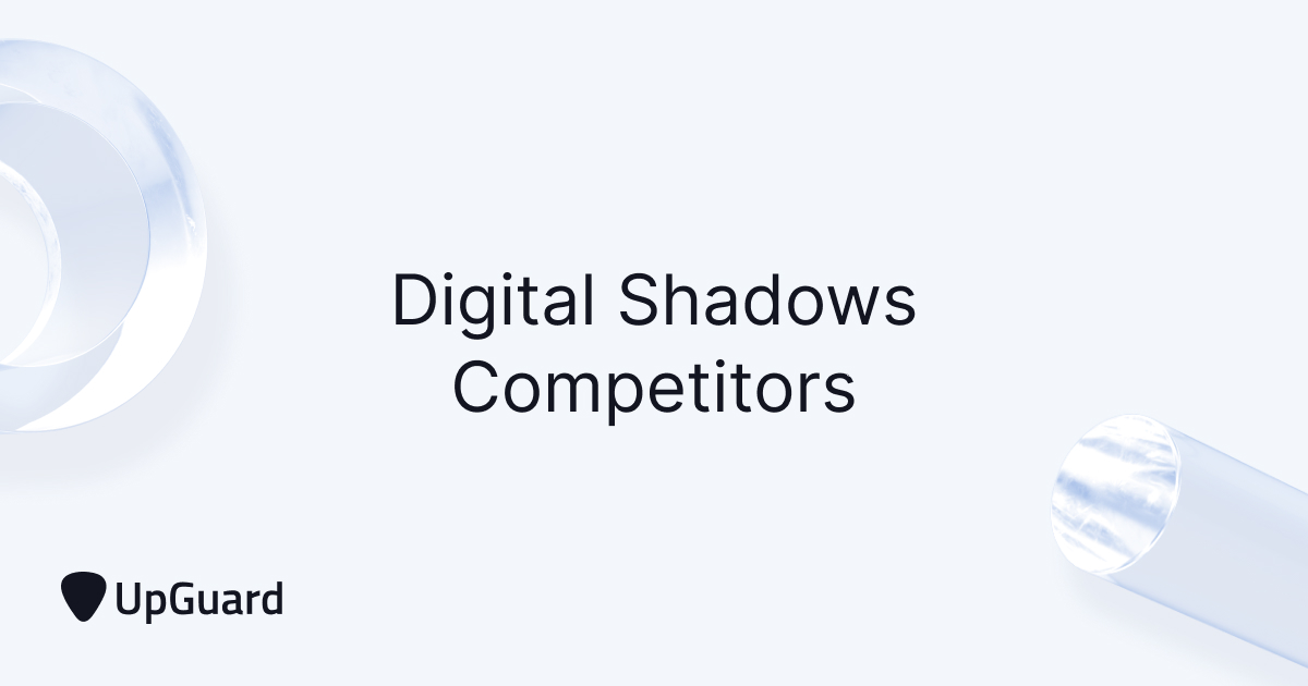 Digital Shadows Competitors & Alternatives | UpGuard