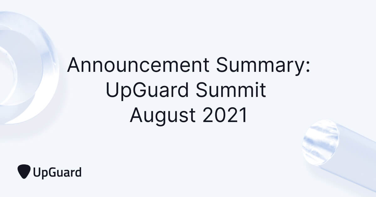 Announcement Summary: UpGuard Summit August 2021 | UpGuard