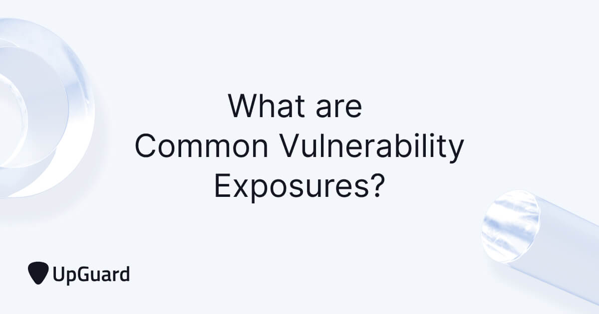 What are Common Vulnerabilities & Exposures? | A Definition by UpGuard