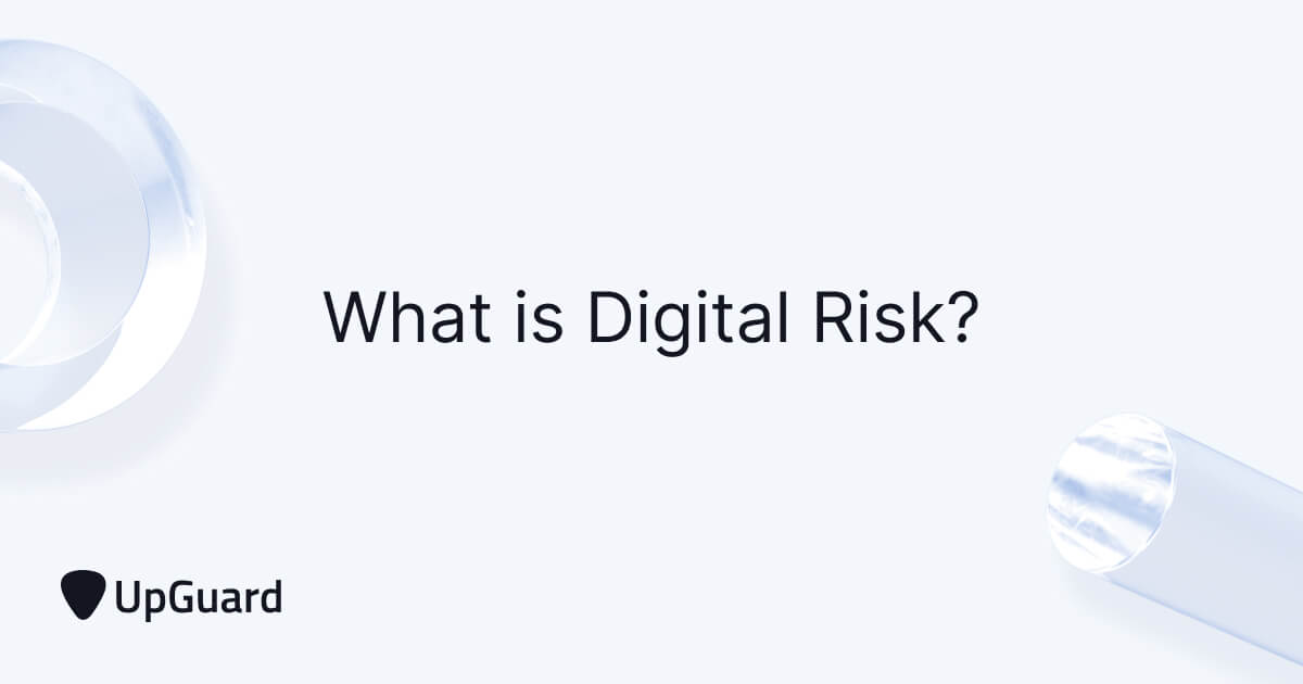 What is Digital Risk? | A Definition by UpGuard