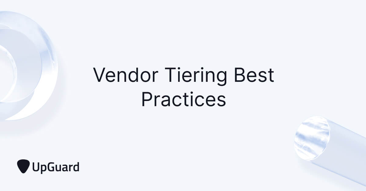 Vendor Tiering Best Practices: Categorizing Vendor Risks | UpGuard