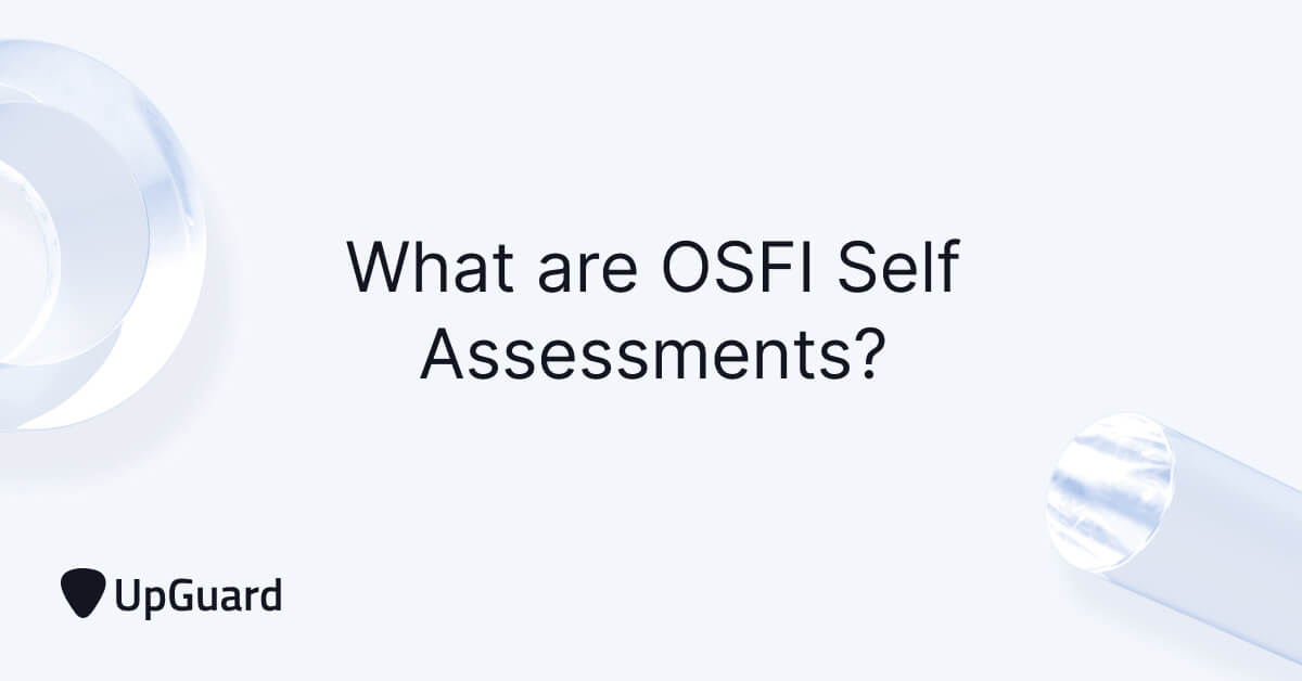 What are OSFI Self Assessments? | A Definition by UpGuard