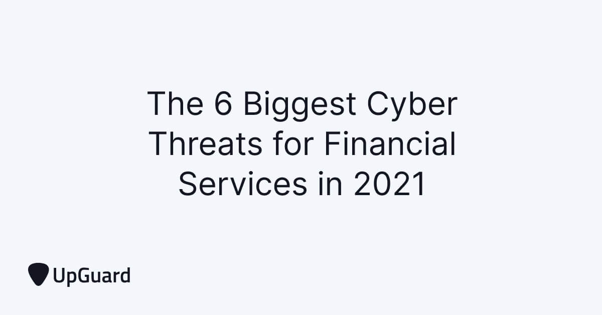 The 6 Biggest Cyber Threats for Financial Services in 2024 | UpGuard