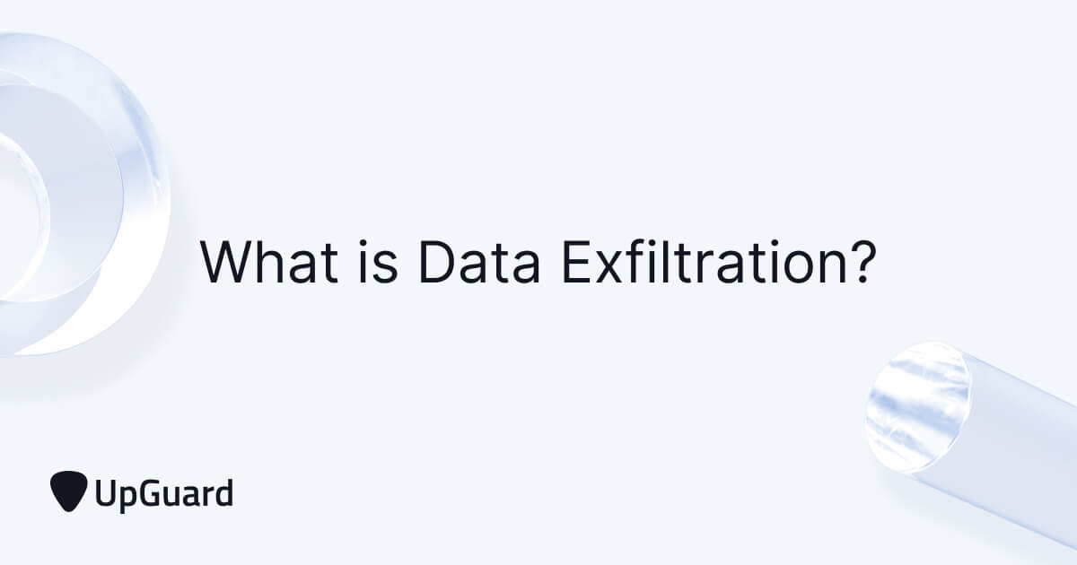 What is Data Exfiltration | A Definition by UpGuard