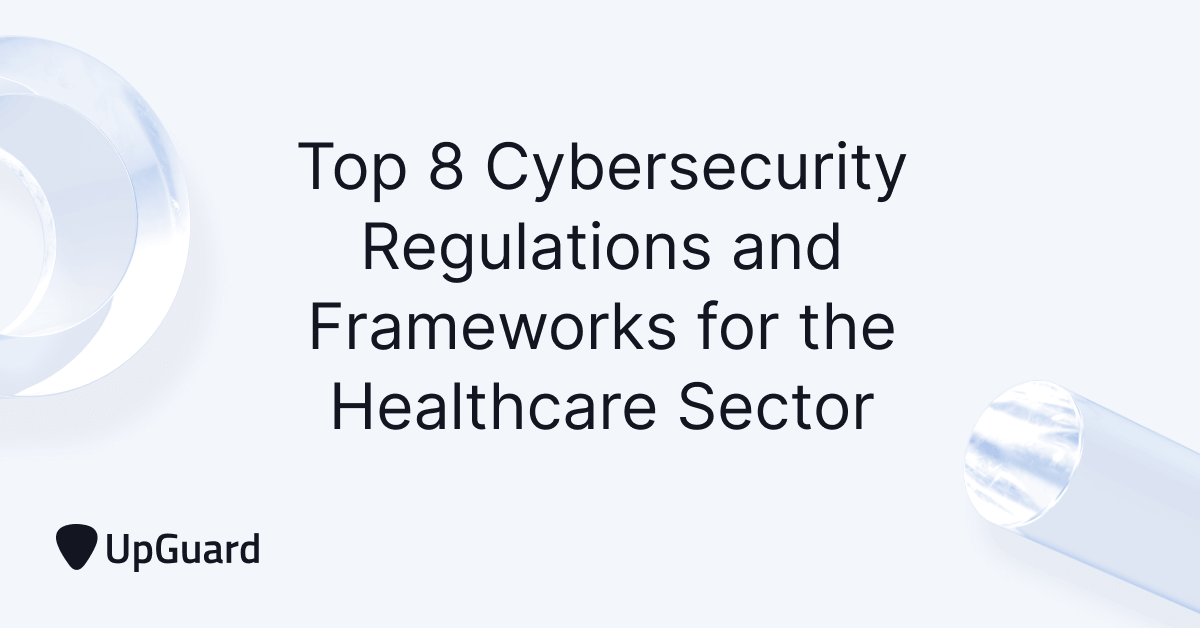 Top 8 Healthcare Cybersecurity Regulations and Frameworks | UpGuard