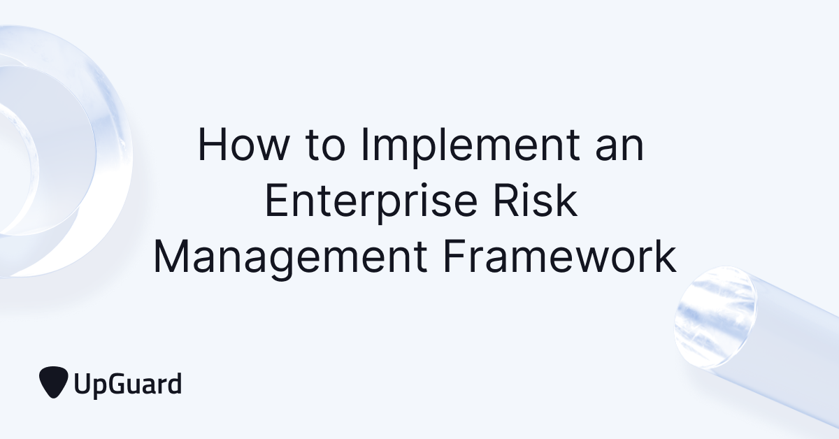 How to Implement an Enterprise Risk Management Framework | UpGuard