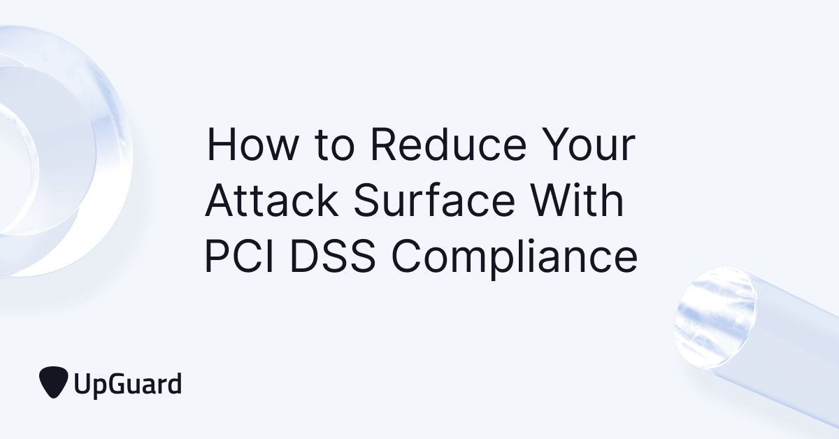 How to Reduce Your Attack Surface With PCI DSS Compliance | UpGuard