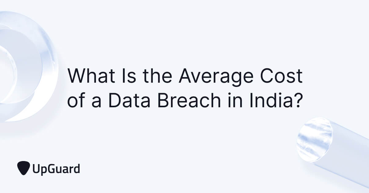 What Is the Average Cost of a Data Breach in India? | UpGuard