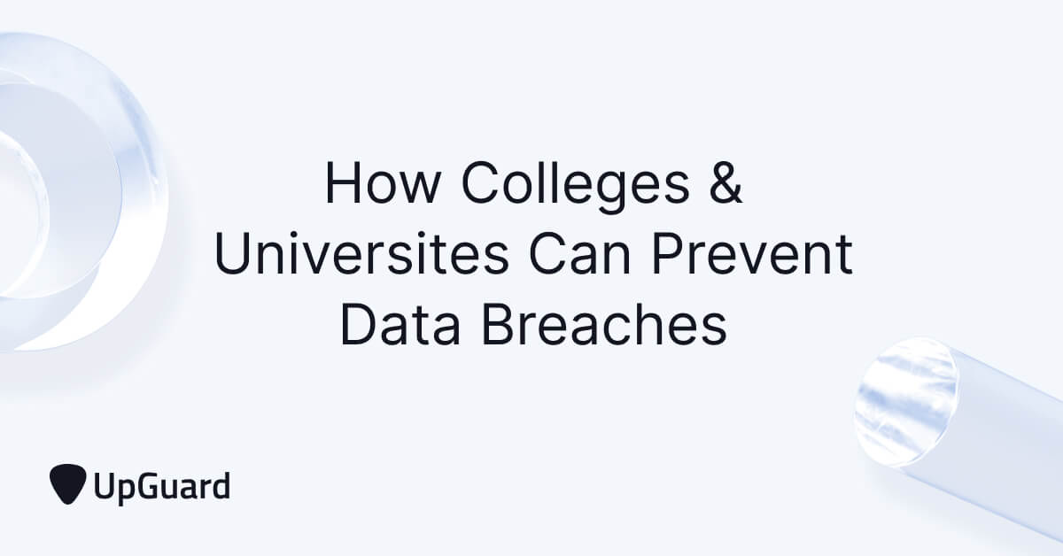How Colleges And Universities Can Prevent Data Breaches Upguard