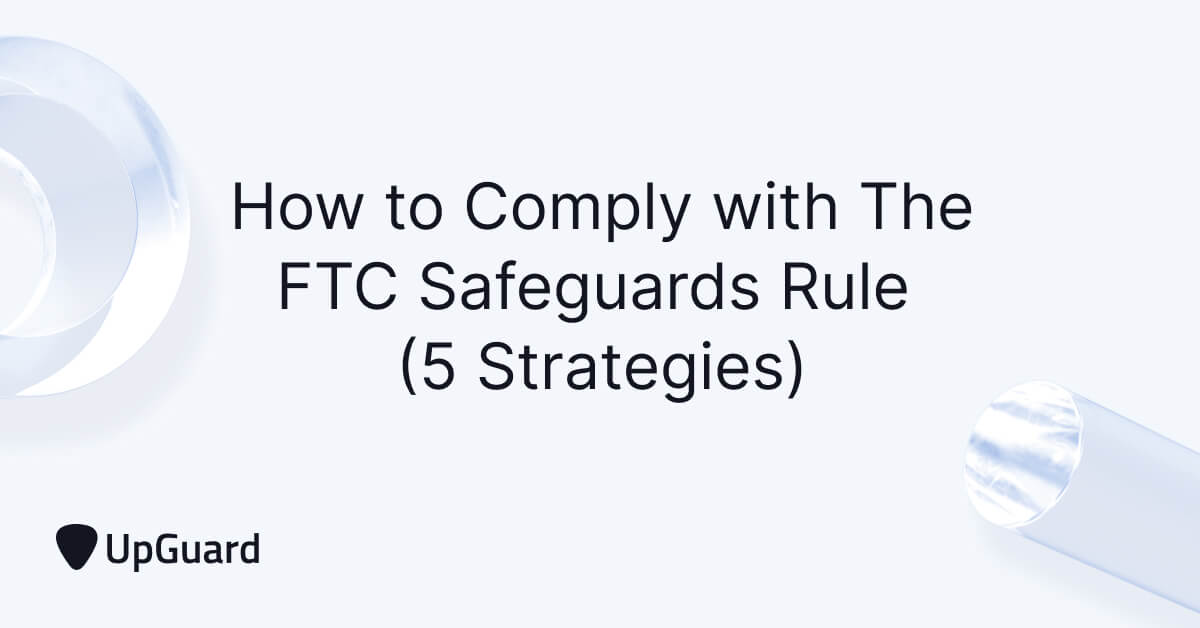 How to Comply with The FTC Safeguards Rule (5 Strategies) | UpGuard