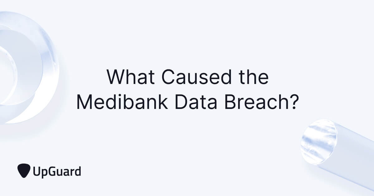 What Caused the Medibank Data Breach? | UpGuard