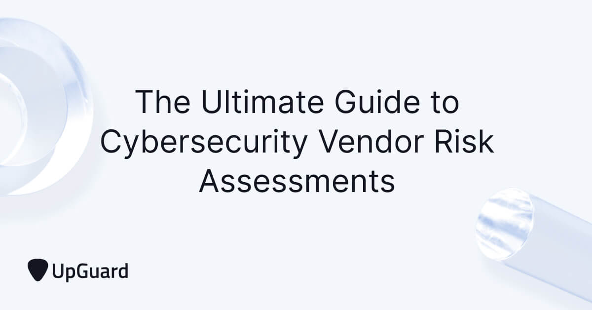 Whitepaper: The Ultimate Guide to Cybersecurity Vendor Risk Assessments ... Whitepaper: The Ultimate Guide to Cybersecurity Vendor Risk Assessments ...