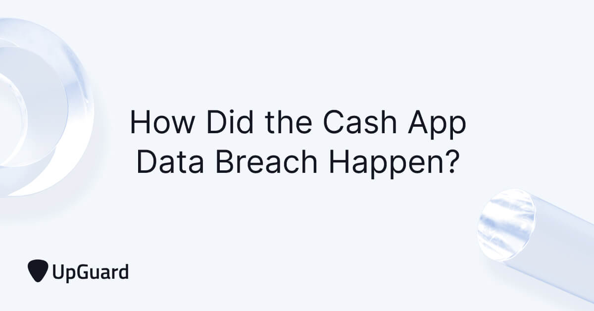 How Did the Cash App Data Breach Happen? | UpGuard